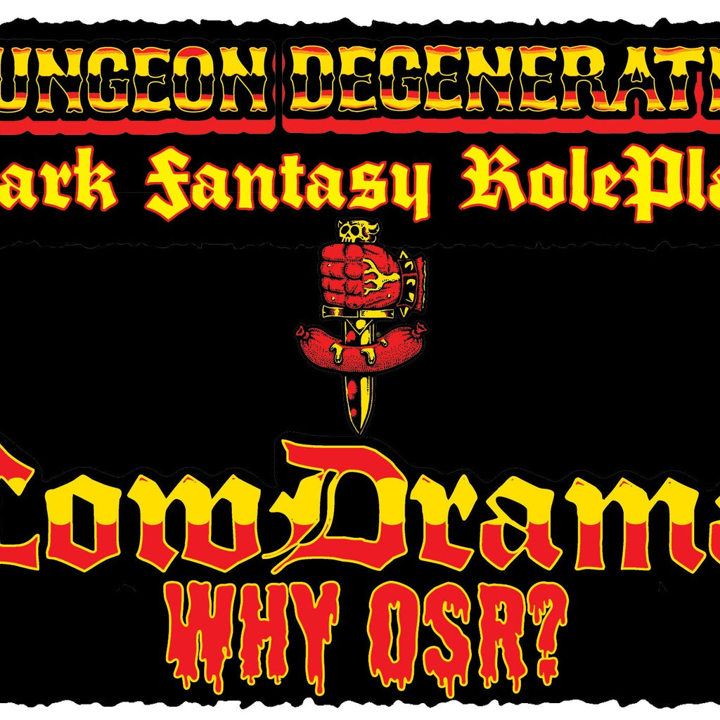 WHY OSR? DUNGEON DEGENERATES - DARK FANTASY ROLEPLAY - LOW DRAMA – GOBLINKO